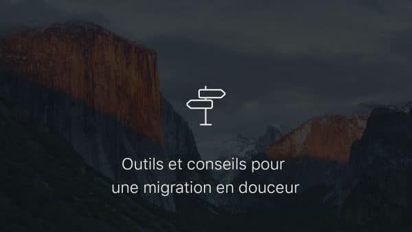 Conseils pour une migration en douceur vers macOS El Capitan
